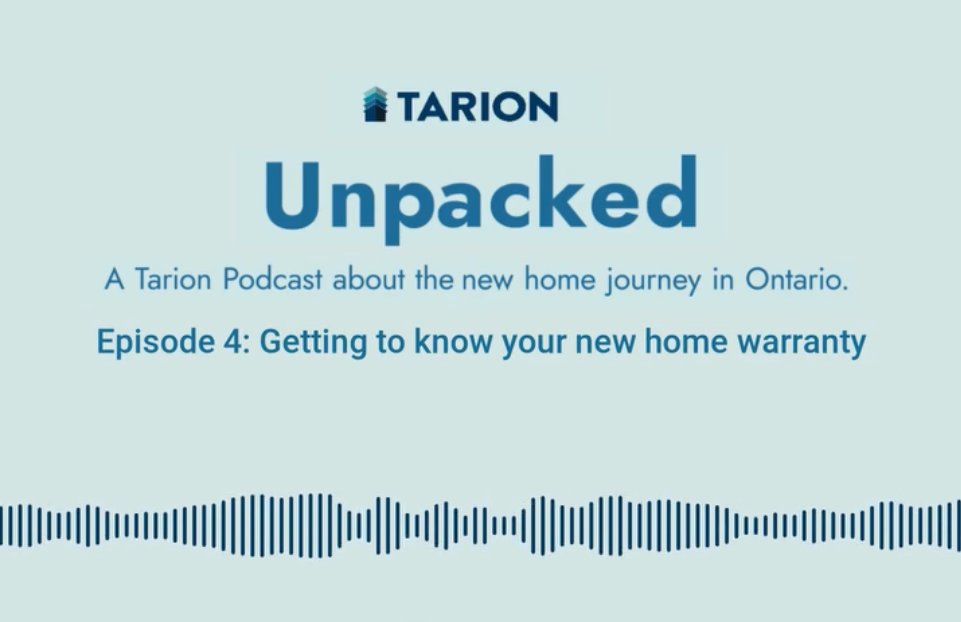 Unpacked Podcast Episode 4: Getting to know your new home warranty | Tarion.com